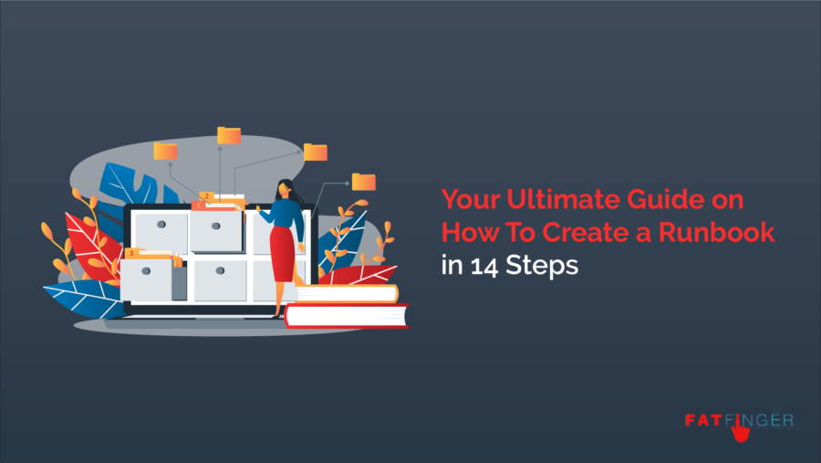 Your Ultimate Guide on How To Create a Runbook in 14 Steps - SEE Forge creators of FAT FINGER