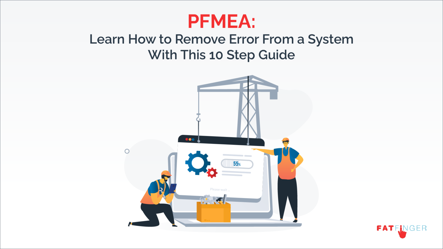 PFMEA: Learn How to Remove Error From a System With This 10 Step Guide ...
