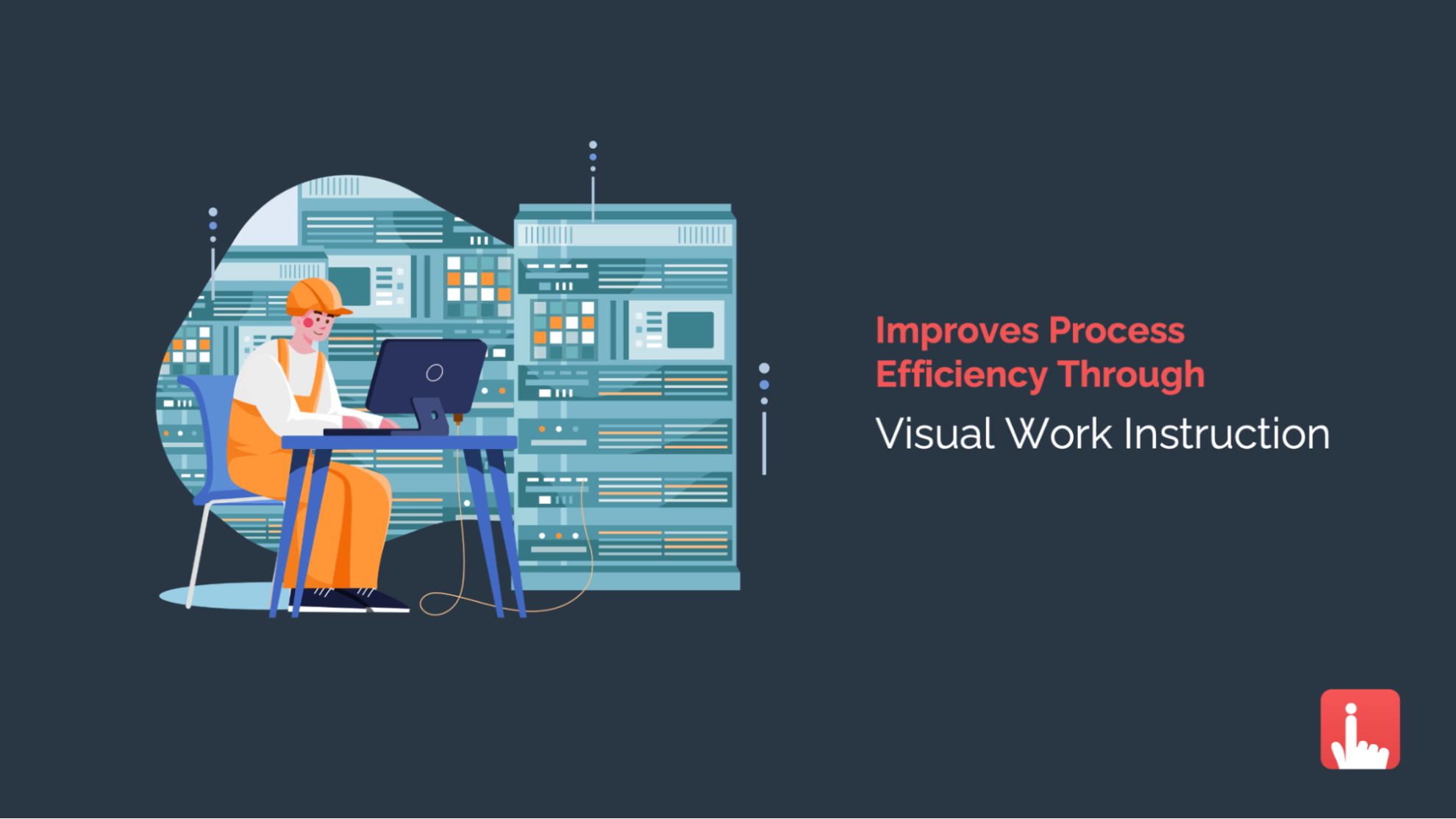 Improves Process Efficiency through Visual Work Instruction - SEE Forge ...